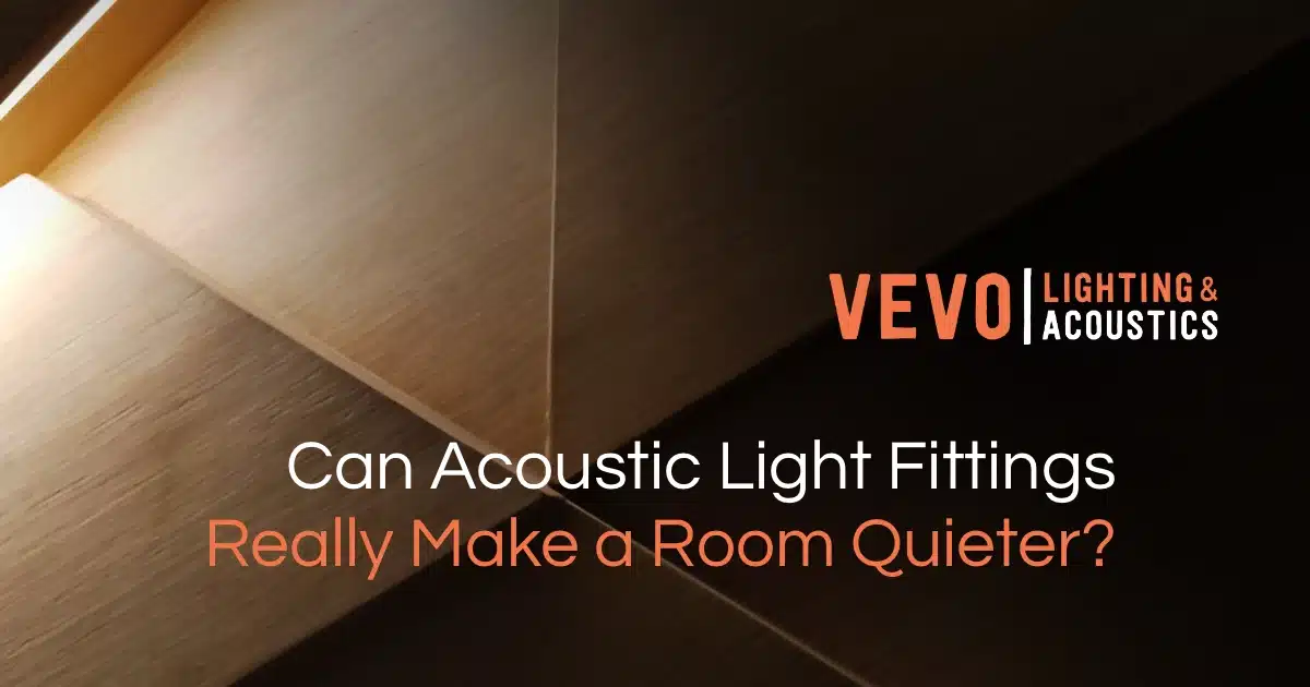 Can Acoustic Light Fittings Really Make a Room Quieter? - Vevo Lighting Yorkshire